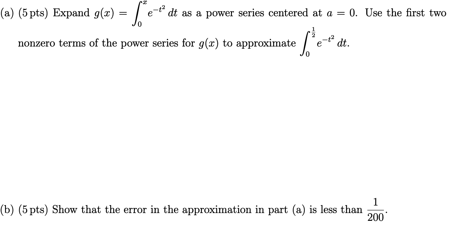 Solved (a) (5 pts) Expand g(x)=∫0xe−t2dt as a power series | Chegg.com
