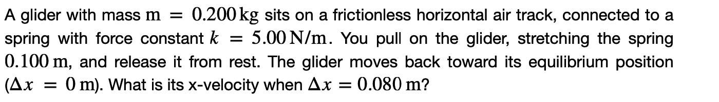 Solved A glider with mass m=0.200 kg sits on a frictionless | Chegg.com