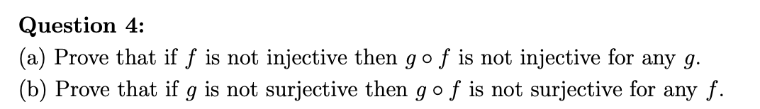 Solved Question 4: (a) Prove that if f is not injective then | Chegg.com