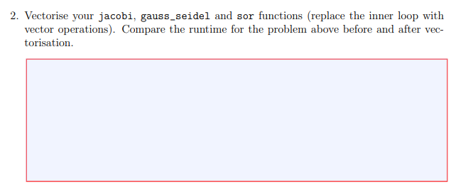 Solved 2. Vectorise your jacobi, gauss_seidel and sor | Chegg.com