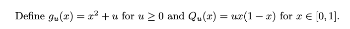 Solved Define gu(x)=x2+u for u≥0 and Qu(x)=ux(1−x) for | Chegg.com