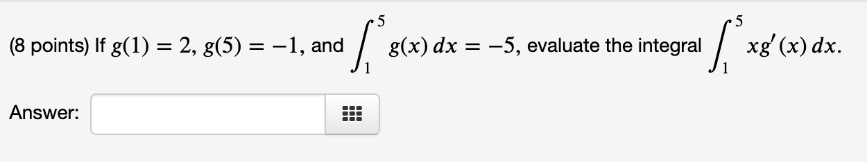 Solved (8 ﻿points) ﻿If g(1)=2,g(5)=-1, ﻿and ∫15g(x)dx=-5, | Chegg.com