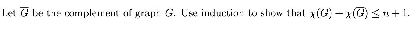 Solved Let Gˉ be the complement of graph G. Use induction to | Chegg.com