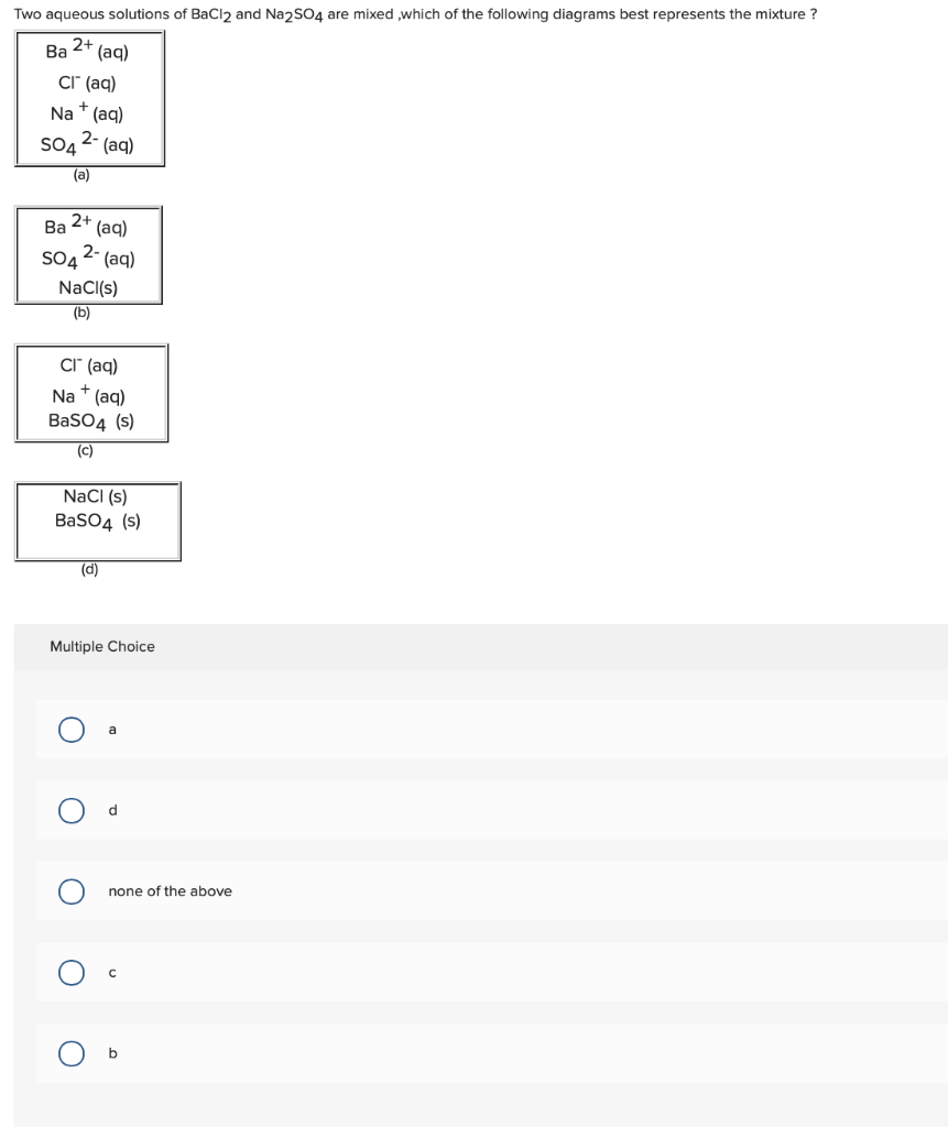 Solved Two aqueous solutions of BaCl2 and Na2SO4 are mixed | Chegg.com