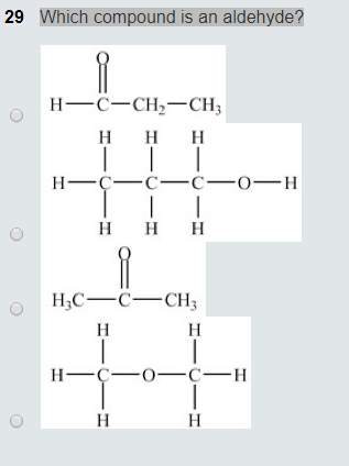 Solved 29 Which compound is an aldehyde? H-C-CH2-CH; H H H 1 | Chegg.com