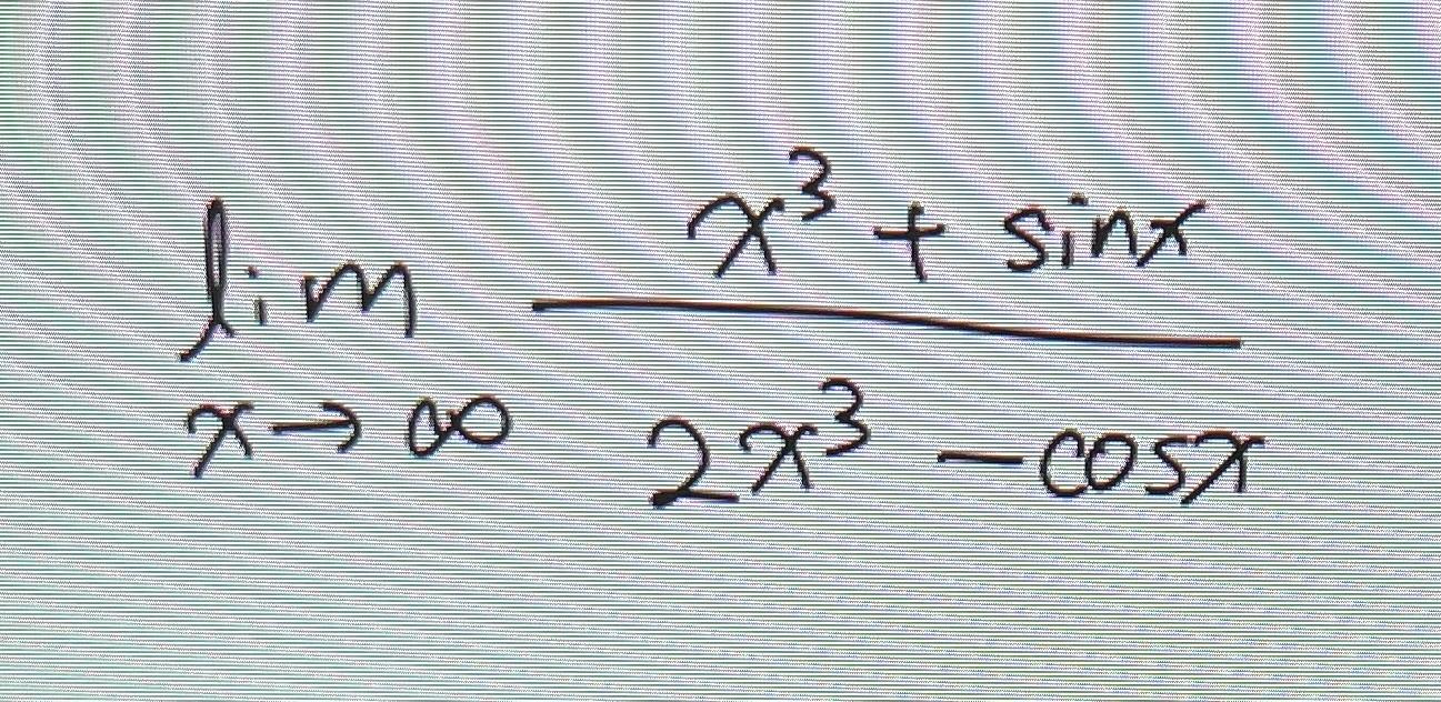 Solved limx→∞2x3−cosxx3+sinx | Chegg.com