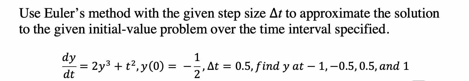 Solved Use Euler's method with the given step size At to | Chegg.com