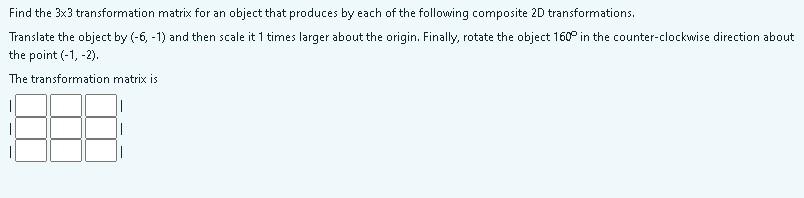 Solved Find the 3x3 transformation matrix for an object that | Chegg.com