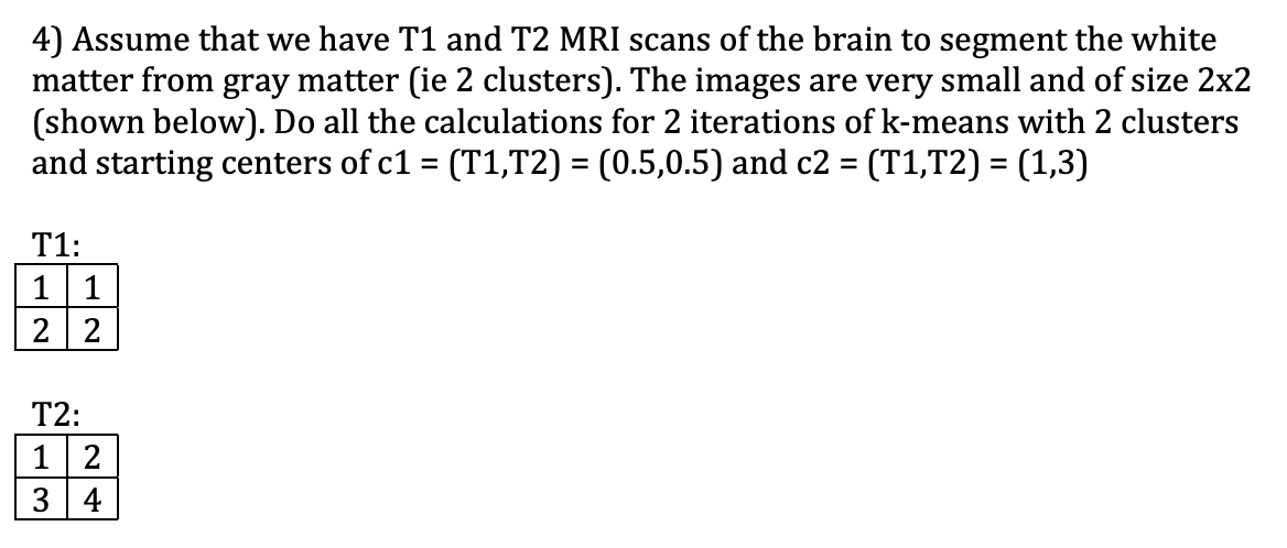 4) Assume that we have T1 and T2 MRI scans of the | Chegg.com