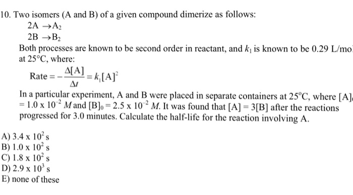 Solved Two isomers (A and B) of a given compound dimerize as | Chegg.com