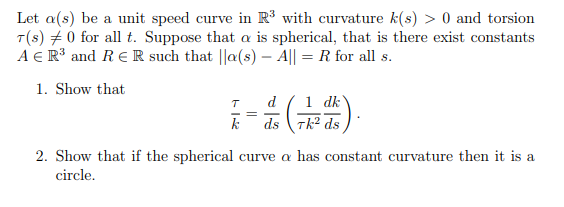 Solved Let a(s) be a unit speed curve in R3 with curvature | Chegg.com