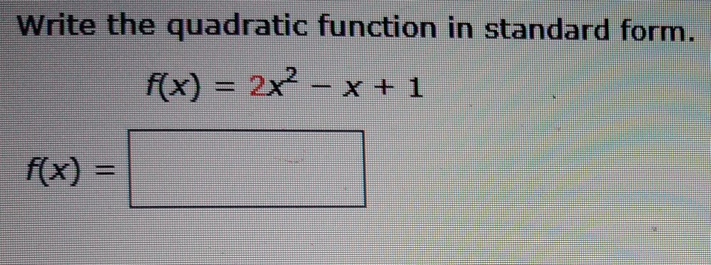 Solved Write the quadratic function in standard form. f(x) = | Chegg.com