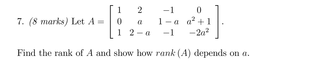 Solved (8 ﻿marks) ﻿Let A=[12-100a1-aa2+112-a-1-2a2].Find the | Chegg.com