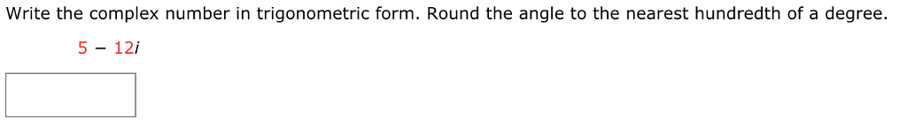 Solved Write the complex number in trigonometric form. Round | Chegg.com