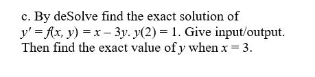 Solved c. By deSolve find the exact solution of y'=f(x, y) = | Chegg.com