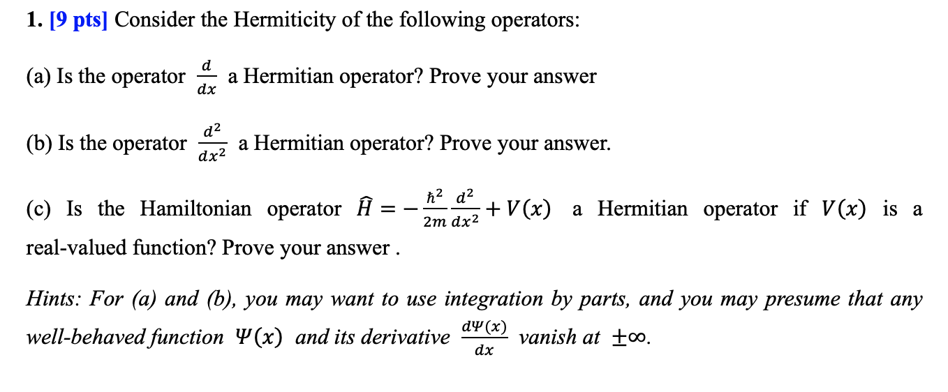 Solved 1. [9 pts] Consider the Hermiticity of the following | Chegg.com