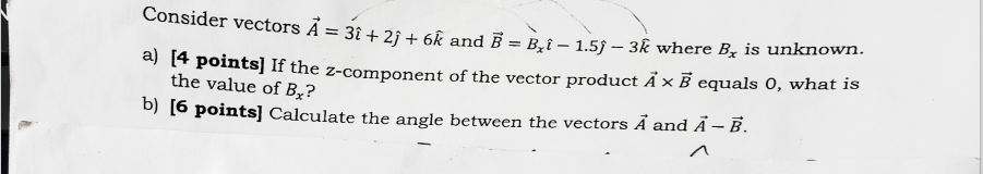 Solved Consider vectors A=3 ^+2 ^+6k^ and B=Bx ^−1.5 ^−3k^ | Chegg.com