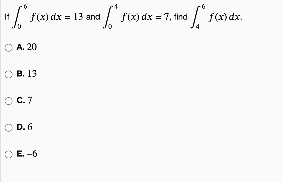 Solved If ∫06f(x)dx=13 and ∫04f(x)dx=7, find ∫46f(x)dx. A. | Chegg.com