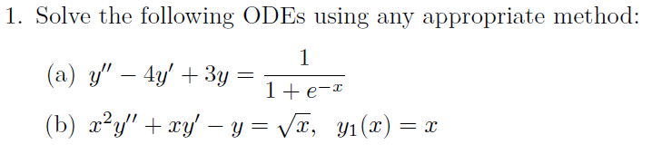 Solved 1. Solve the following ODEs using any appropriate | Chegg.com