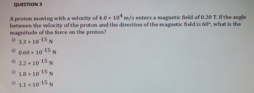 Solved QUESTION 3 A proton moving with a velocity of 4.0 x | Chegg.com