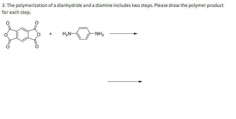 Solved 3. The polymerization of a dianhydride and a diamine | Chegg.com