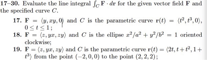 Solved 17-30. Evaluate the line integral JcF dr for the | Chegg.com