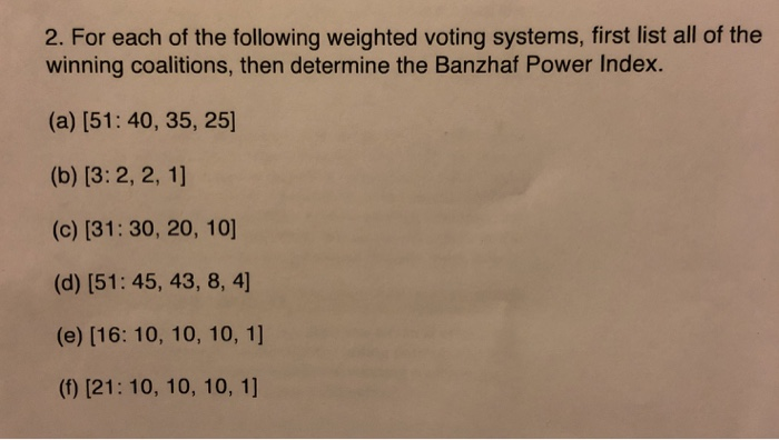 Solved 2. For each of the following weighted voting systems, | Chegg.com