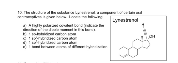 Solved 10. The structure of the substance Lynestrenol, a | Chegg.com