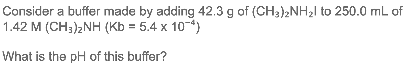 Solved Consider a buffer made by adding 42.3 g of (CH3)2NH2l | Chegg.com