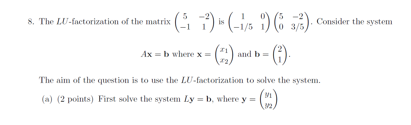 Solved 8. The LU-factorization of the matrix Consider the | Chegg.com