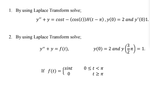 Solved 1. By using Laplace Transform solve; y" + y = cost – | Chegg.com