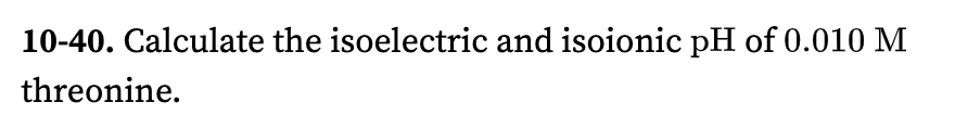 Solved 10-40. Calculate the isoelectric and isoionic pH of | Chegg.com