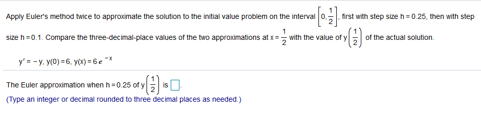 Solved 1 Apply Euler's method twice to approximate the | Chegg.com Solved 1 Apply Euler's method twice to approximate the | Chegg.com