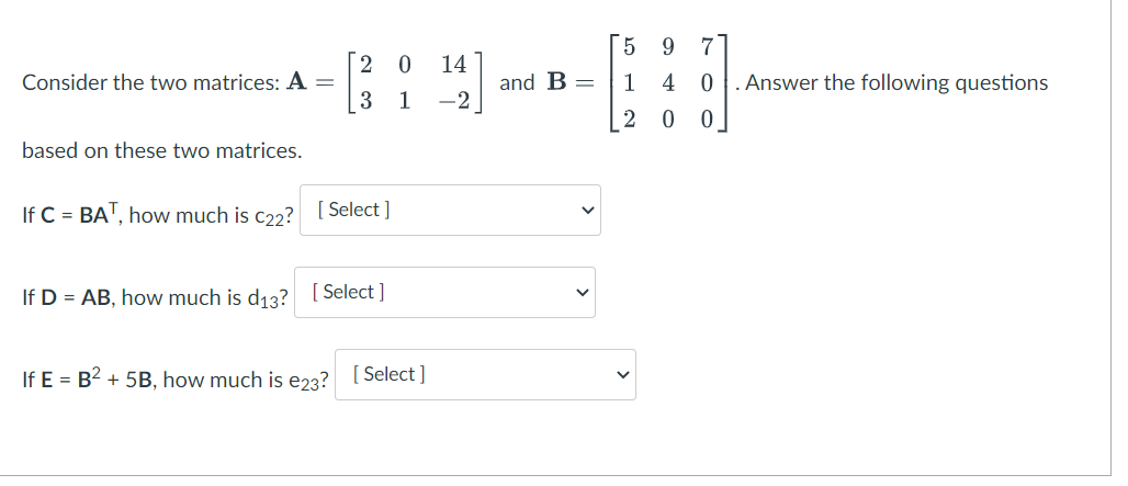 Solved Consider the two matrices: A=[230114−2] and | Chegg.com