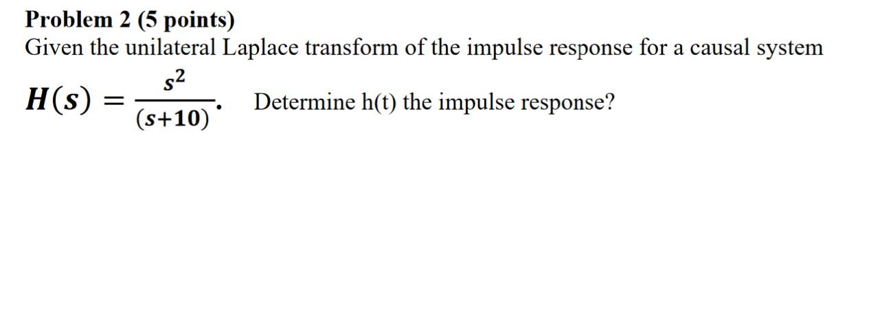 Solved a Problem 2 (5 points) Given the unilateral Laplace | Chegg.com
