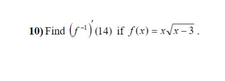 Solved 10) Find (f−1)′(14) if f(x)=xx−3. | Chegg.com