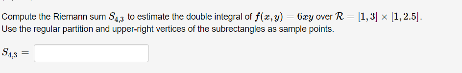 Solved Compute the Riemann sum S4,3 to estimate the double | Chegg.com