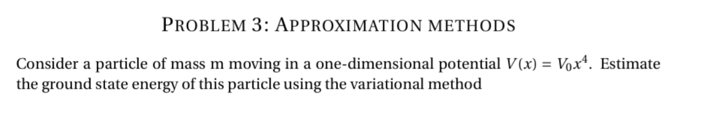Solved PROBLEM 3: APPROXIMATION METHODS Consider a particle | Chegg.com
