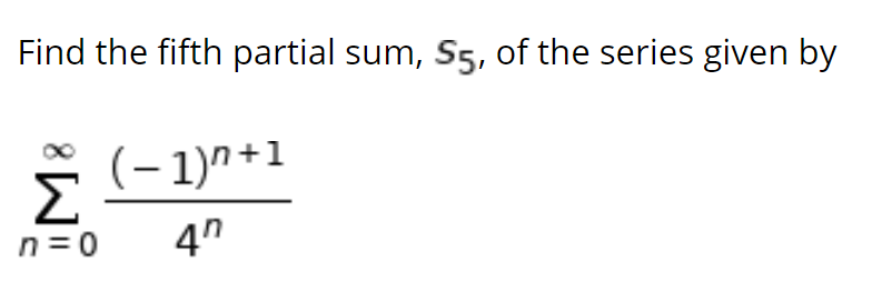Solved Find the fifth partial sum, S5, of the series given | Chegg.com