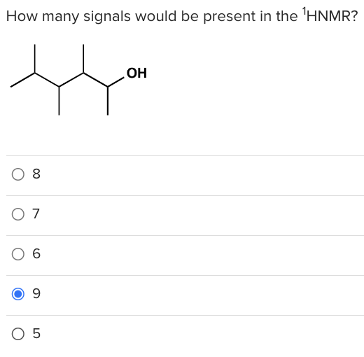 Solved How many signals would be present in the 1HNMR ? 1 3 | Chegg.com Solved How many signals would be present in the 1HNMR ? 1 3 | Chegg.com