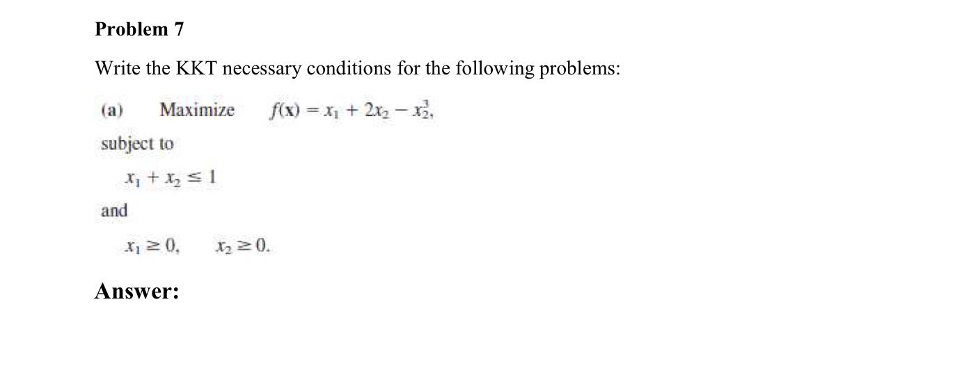 Solved Problem 7 Write the KKT necessary conditions for the | Chegg.com