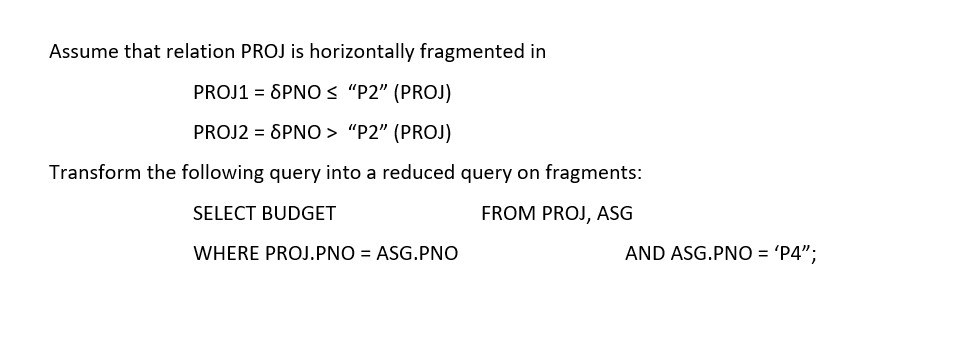 Assume that relation PROJ is horizontally fragmented | Chegg.com