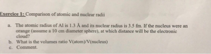 Solved Exercice 1:Comparison of atomic and nuclear radii a. | Chegg.com