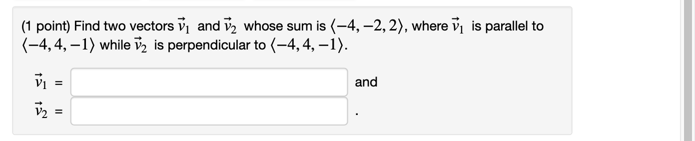Solved (1 point) Find two vectors vi and ū2 whose sum is | Chegg.com
