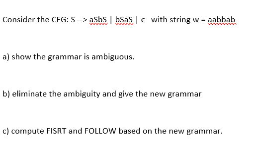 Solved Consider the CFG: S --> aSbS ∣ bSaS ∣∈ with string w | Chegg.com
