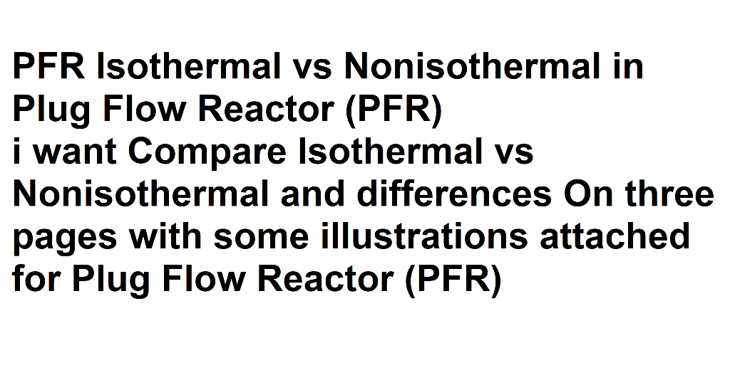 Solved PER Isothermal vs Nonisothermal in Plug Flow Reactor | Chegg.com