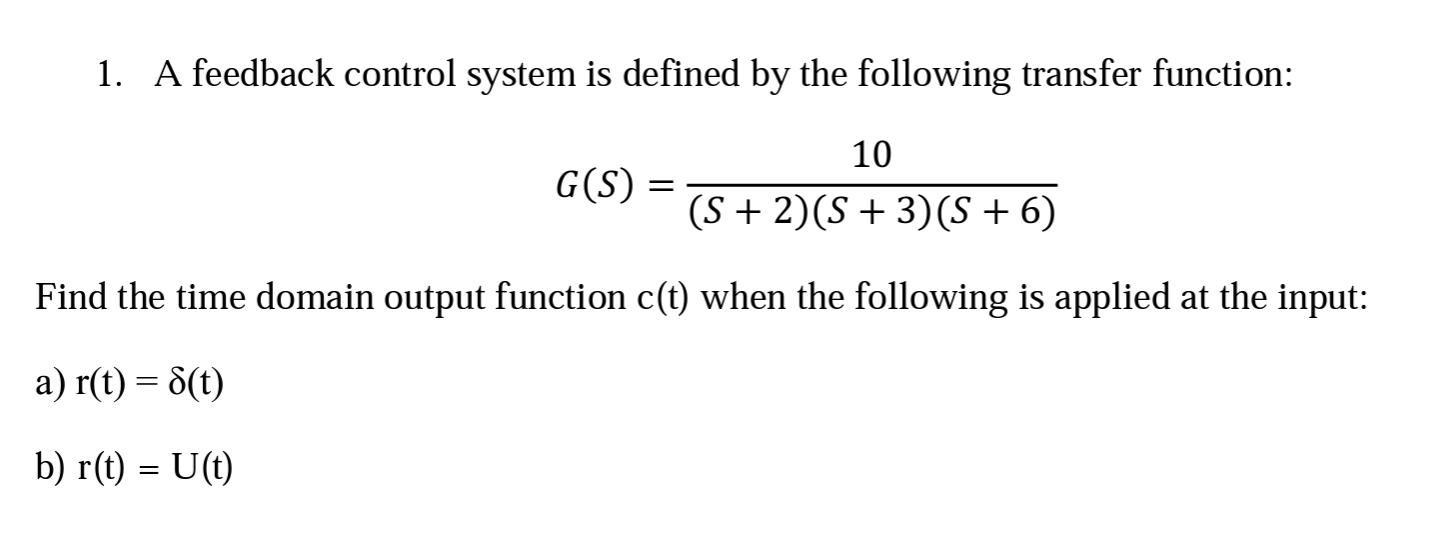 Solved 1. A feedback control system is defined by the | Chegg.com