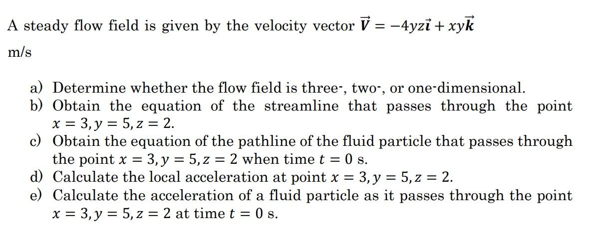 Solved A Steady Flow Field Is Given By The Velocity Vector