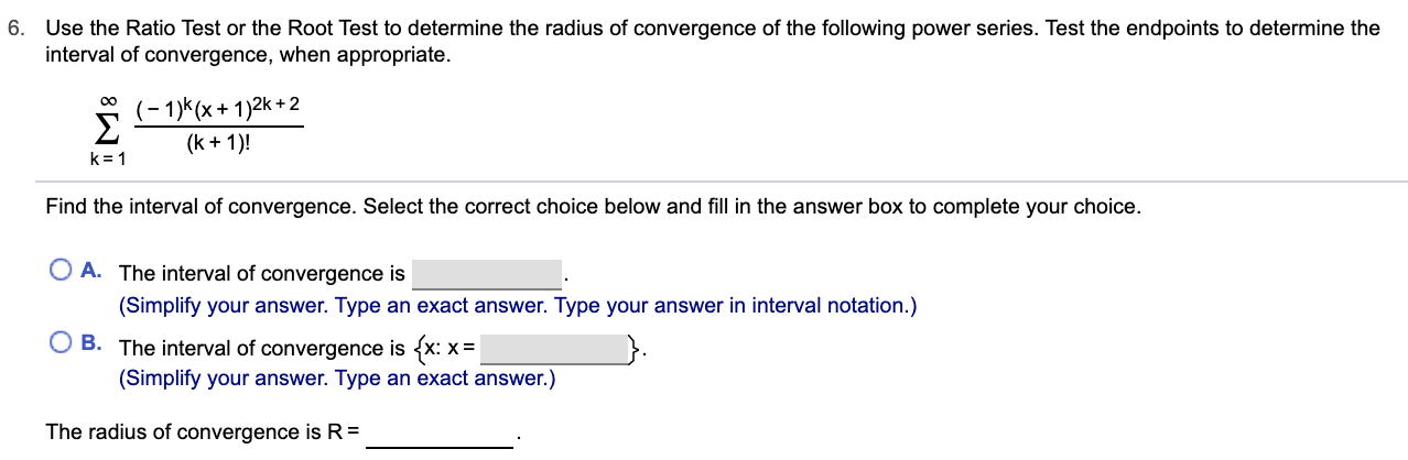 Solved 6. Use the Ratio Test or the Root Test to determine | Chegg.com