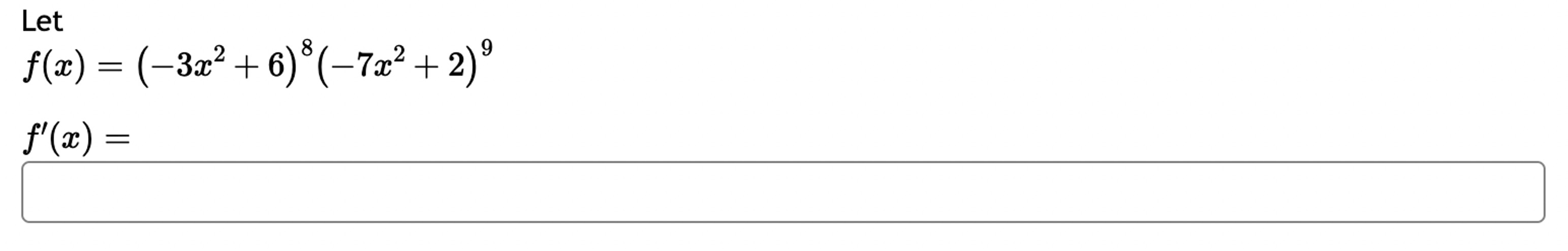 Solved Letf(x)=(-3x2+6)8(-7x2+2)9f'(x)= | Chegg.com